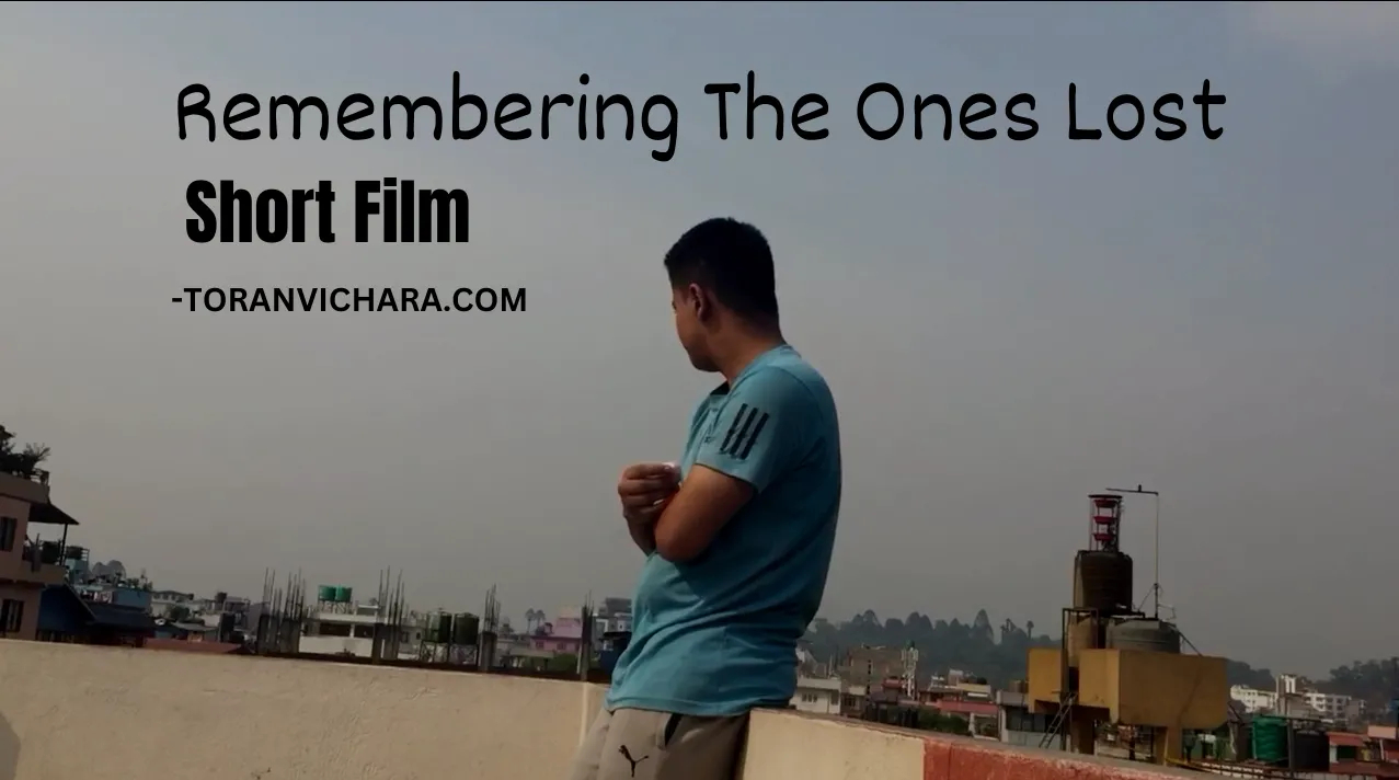 'Remembering the Ones Lost' | Short Film | By Me :Toranvichara