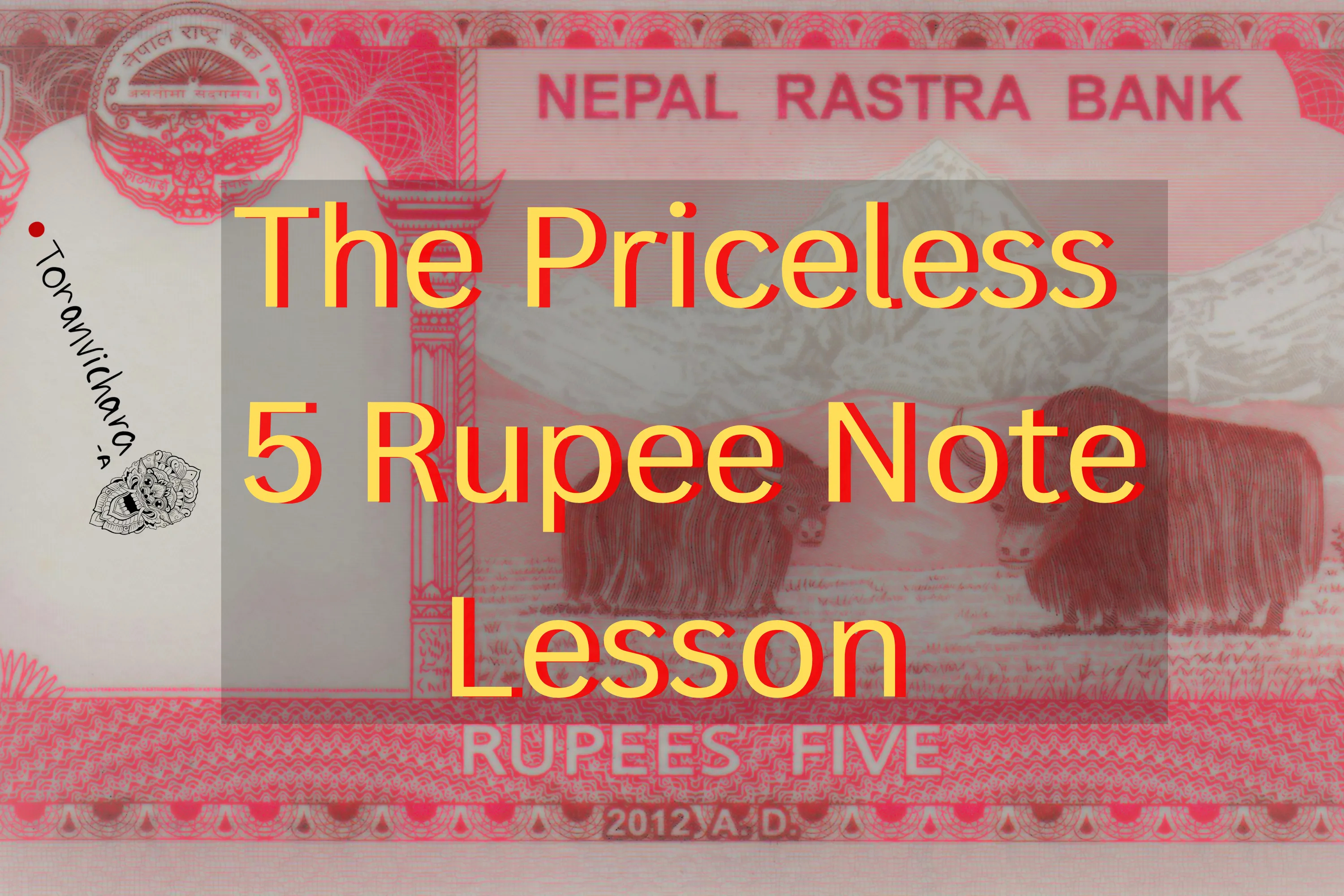 The Priceless 5 Rupee Note Lesson :Toranvichara